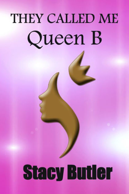 They Called Me Queen B by Stacy Butler, Paperback | Barnes & Noble®