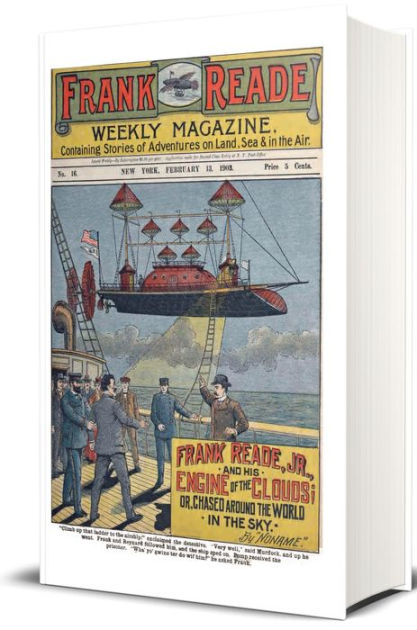 Frank Reade, Jr., and His Engine of the Clouds: Chased Around the World ...