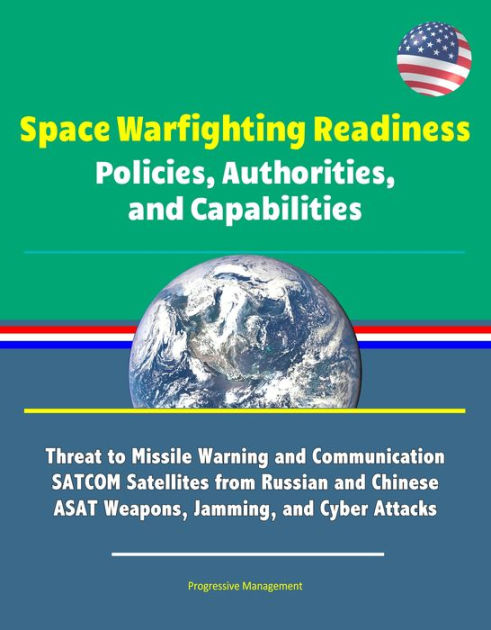 Space Warfighting Readiness: Policies, Authorities, and Capabilities ...