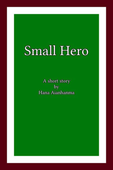 Small Hero by Hana Aianhanma | eBook | Barnes & Noble®