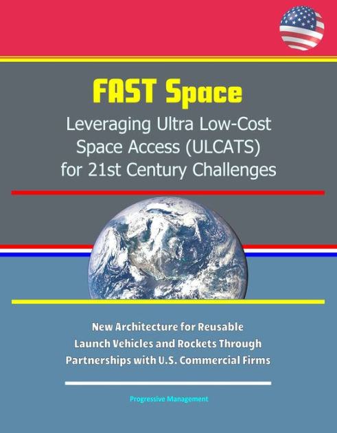 FAST Space: Leveraging Ultra Low-Cost Space Access (ULCATS) for 21st ...
