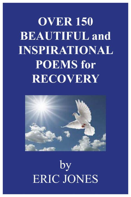 Over 150 Beautiful and Inspirational Poems for Recovery by Eric Jones ...
