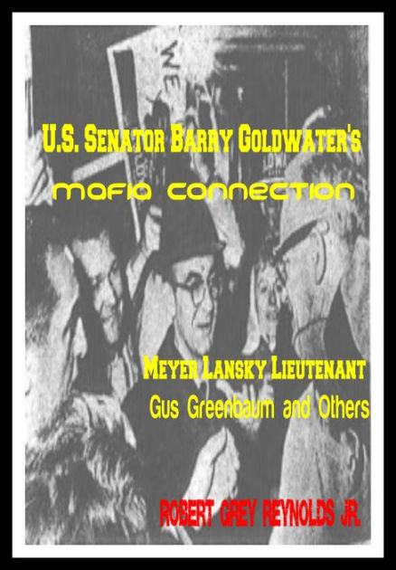 U.S. Senator Barry Goldwater's Mafia Connection Meyer Lansky Lieutenant ...
