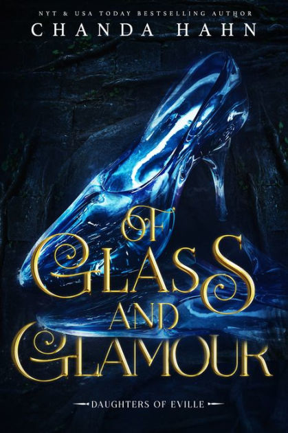 Of Glass and Glamour by Chanda Hahn, Paperback | Barnes & Noble®
