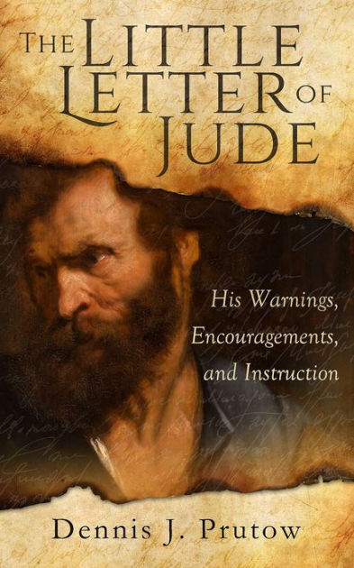 The Little Letter of Jude: His Warnings, Encouragements, and ...