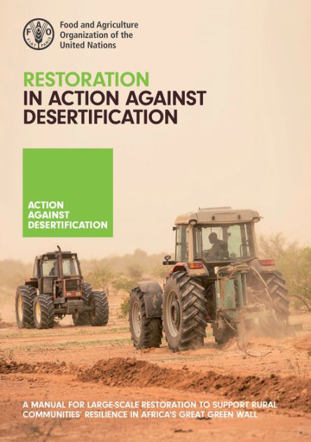 Restoration in Action against Desertification: A Manual for Large-Scale ...