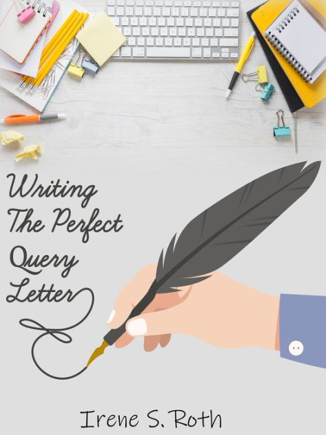 Writing the Perfect Query Letter by Irene S. Roth | eBook | Barnes & Noble®