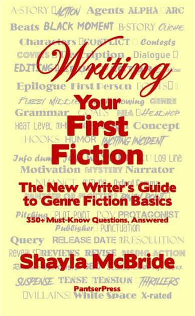 Writing Your First Fiction, 350+ Tips and Techniques for the Savvy ...