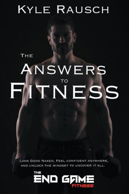The Answers to Fitness by Kyle Rausch | eBook | Barnes & Noble®