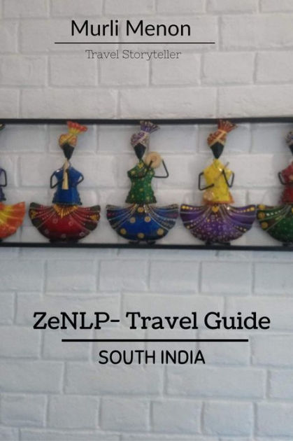 ZeNLP- Travel Guide South India by Murli Menon | eBook | Barnes & Noble®