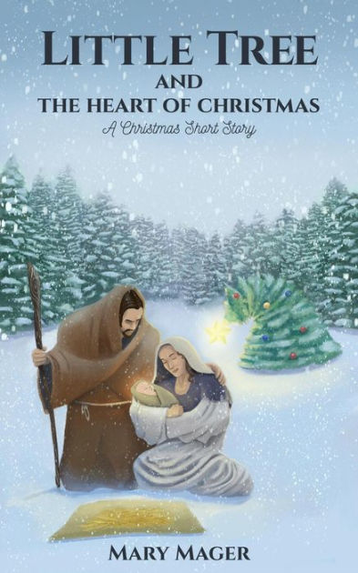 Little Tree and the Heart of Christmas , A Christmas Short Story by ...