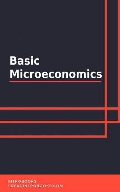 Basic Microeconomics by IntroBooks Team | eBook | Barnes & Noble®