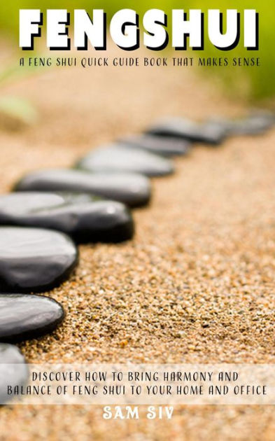 Feng Shui: A Feng Shui Quick Guide Book That Makes Sense: Discover How ...