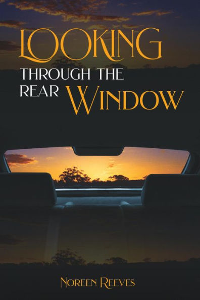 Looking Through the Rear Window by Noreen Reeves | eBook | Barnes & Noble®