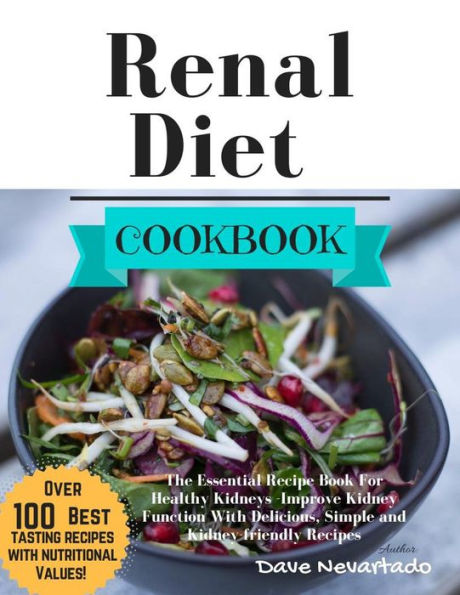 Renal Diet Cookbook: The Essential Recipe Book For Healthy Kidneys ...