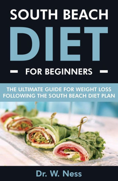 South Beach Diet for Beginners: The Ultimate Guide for Weight Loss ...