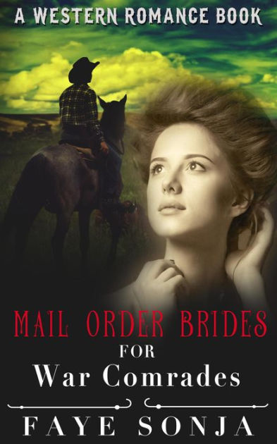 Mail Order Brides For War Comrades (A Western Romance Book) by Faye ...