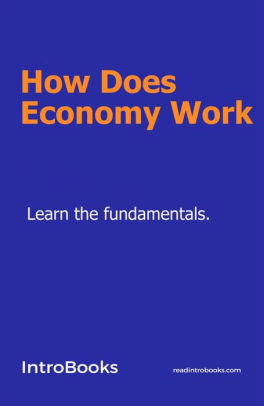 How does economy work by IntroBooks Team | NOOK Book (eBook) | Barnes ...