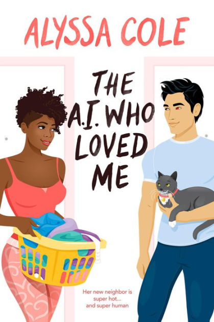 The A.I. Who Loved Me by Alyssa Cole | eBook | Barnes & Noble®