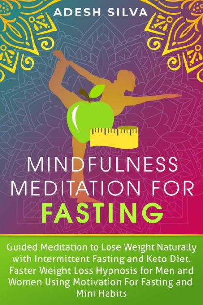 Mindfulness Meditation For Fasting: Guided Meditation to Lose Weight ...