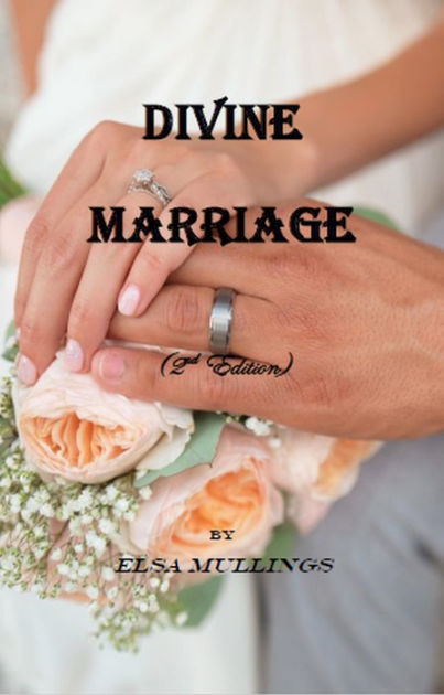 Divine Marriage (2nd Edition) by Elsa Mullings | eBook | Barnes & Noble®