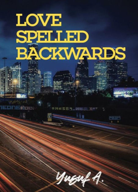 Love Spelled Backwards by Yusuf A | eBook | Barnes & Noble®