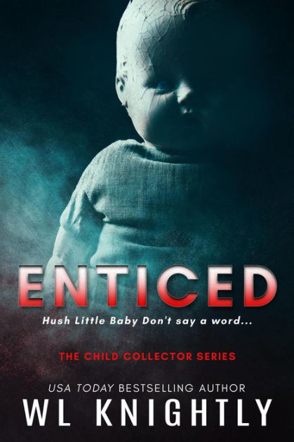 Enticed (The Child Collector Series, #4) by W.L. Knightly | eBook ...