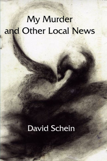 My Murder And Other Local News by David Schein | eBook | Barnes & Noble®