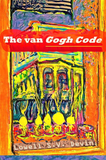 The Van Gogh Code by Lowell S.V. Devin | eBook | Barnes & Noble®