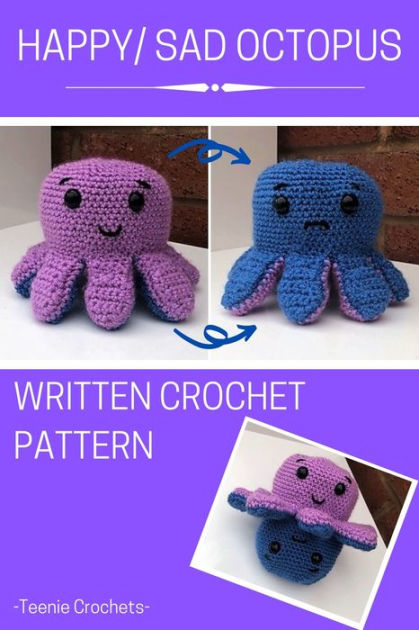 Happy / Sad Octopus - Written Crochet Pattern by Teenie Crochets ...