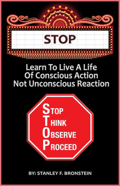 Stop - Learn To Live A Life Of Conscious Action, Not Unconscious ...