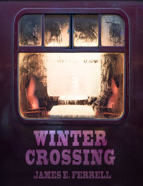 Winter Crossing by James E Ferrell | eBook | Barnes & Noble®