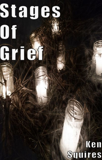 Stages of Grief by Ken Squires | eBook | Barnes & Noble®