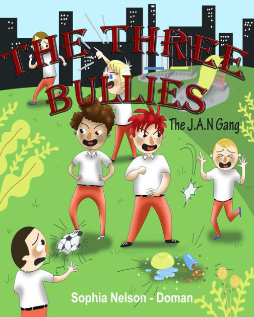 The Three Bullies: The J.A.N Gang by Sophia Nelson-Doman | eBook ...