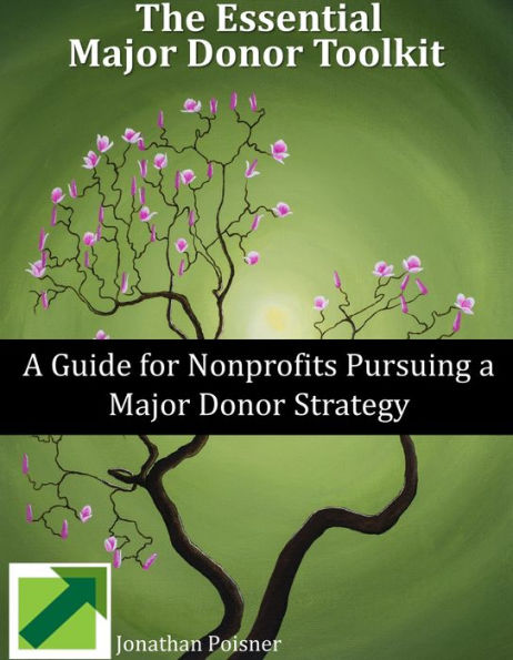 The Essential Major Donor Toolkit: A Guide for Nonprofits Pursuing a ...