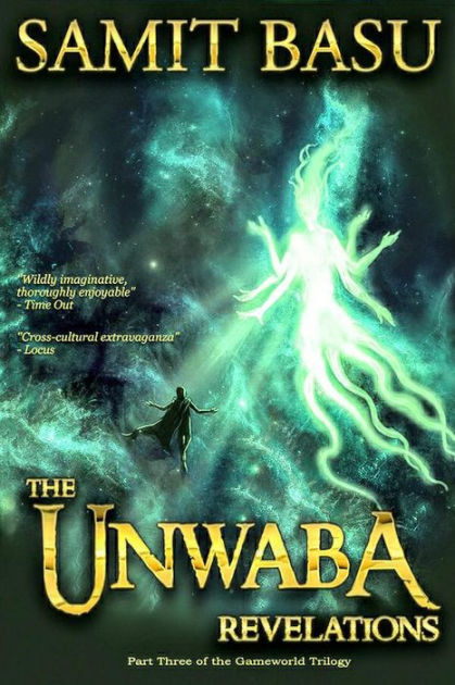The Unwaba Revelations (The Gameworld Trilogy, #3) by Samit Basu ...