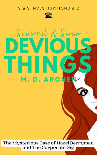 Squirrel & Swan Devious Things (S & S Investigations, #2) by M. D ...