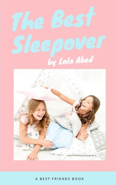 The Best Sleepover (Best Friends) by Lola Abed | eBook | Barnes & Noble®