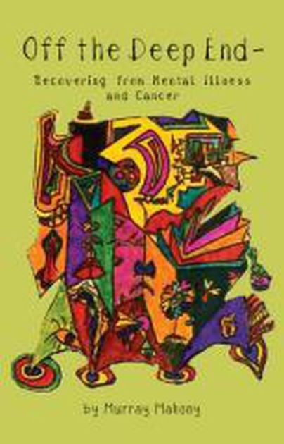 Off the Deep End - Recovering from Mental Illness by Murray Mahony ...