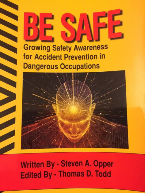 Be Safe - Growing Safety Awareness for Accident Prevention in Dangerous ...