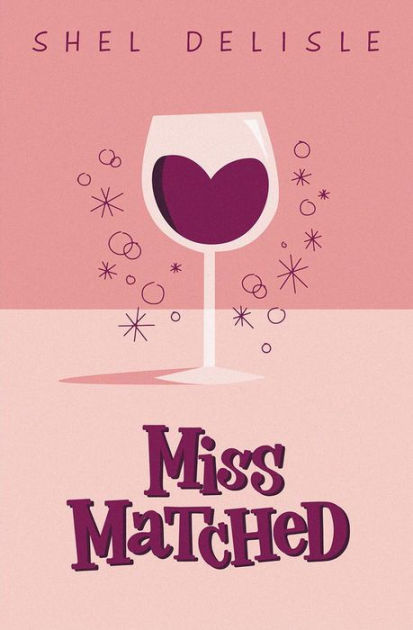 Miss Matched (The Miss Collection, #1) by Shel Delisle | eBook | Barnes ...