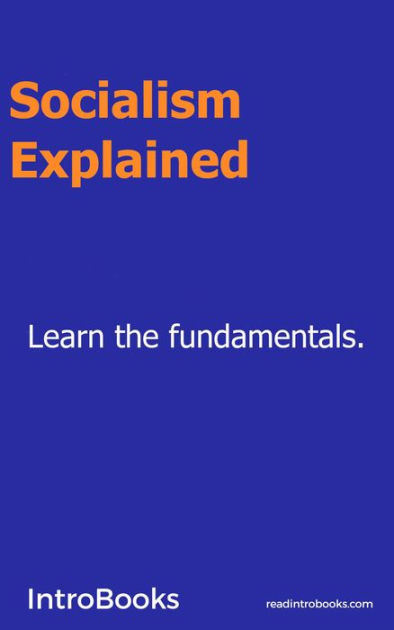 Socialism Explained by IntroBooks Team | eBook | Barnes & Noble®