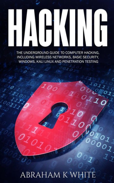 Hacking: The Underground Guide to Computer Hacking, Including Wireless ...