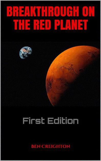 Breakthrough On The Red Planet: First Edition by Ben Creighton | eBook ...