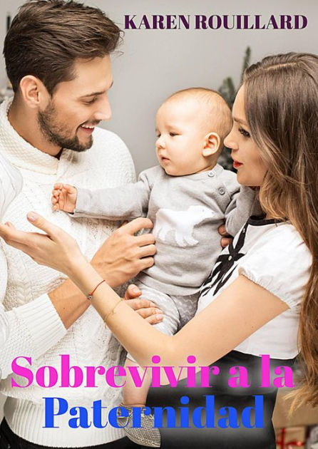 Sobrevivir la Paternidad by Karen Rouillard | eBook | Barnes & Noble®