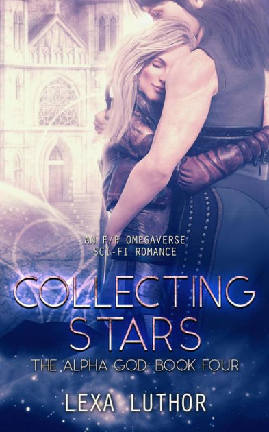 Collecting Stars (The Alpha God, #4) by Lexa Luthor | eBook | Barnes ...