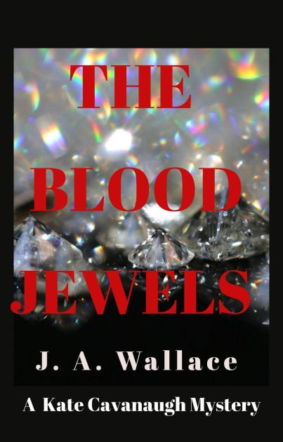 The Blood Jewels (Kate Cavanaugh Mystery, #5) by J.A. Wallace | eBook ...