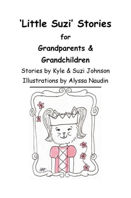 'Little Suzi' Stories for Grandparents & Grandchildren by J. Kyle ...