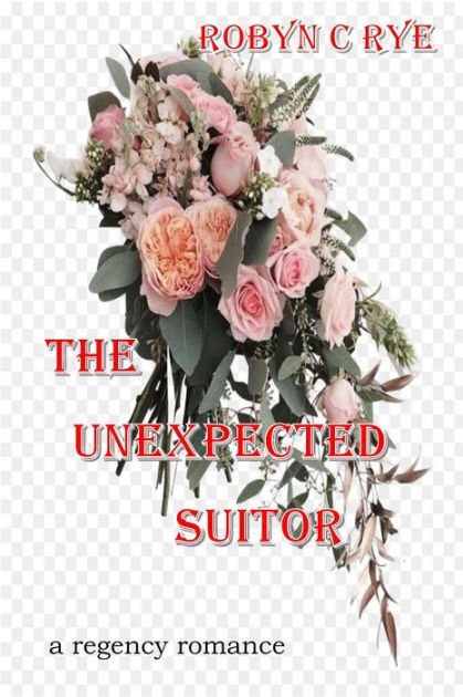 The Unexpected Suitor by Robyn C Rye | eBook | Barnes & Noble®