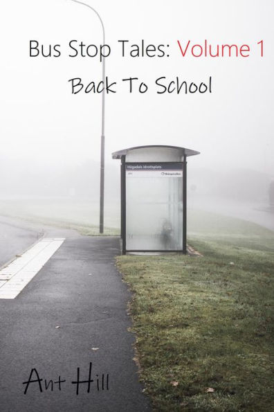 Back To School (Bus Stop Tales, #1) by Ant Hill | eBook | Barnes & Noble®